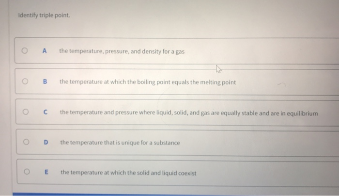 Solved Identify triple point. A the temperature, pressure, | Chegg.com