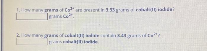 Solved 1. How many grams of Co2+ are present in 3.33 grams | Chegg.com