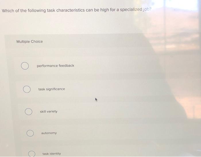 Solved Which of the following task characteristics can be | Chegg.com
