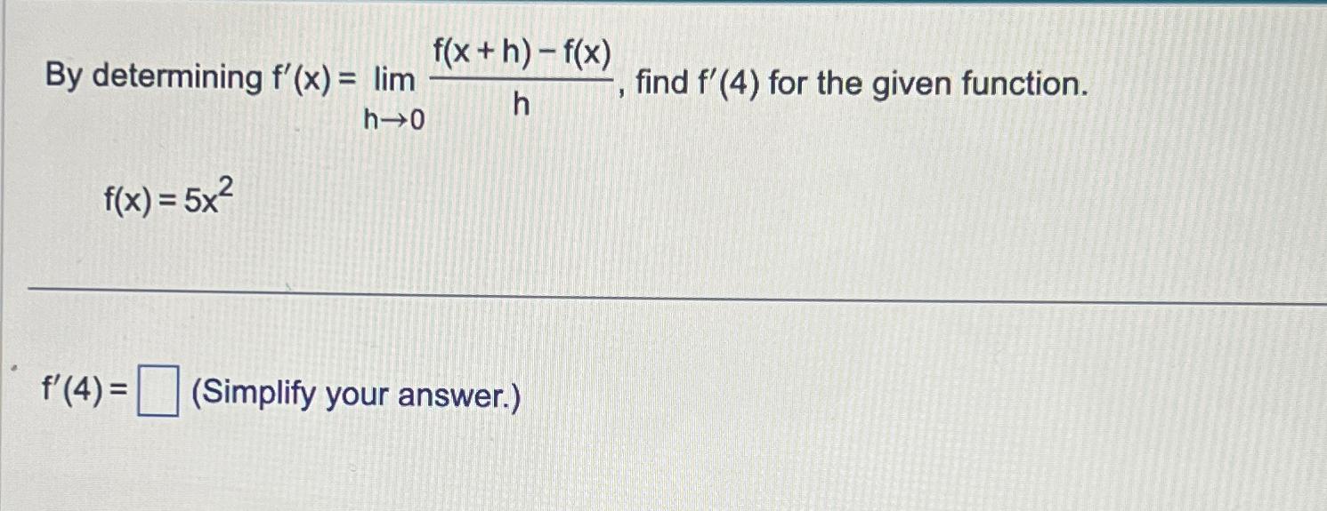 Solved By determining f'(x)=limh→0f(x+h)-f(x)h, ﻿find f'(4) | Chegg.com