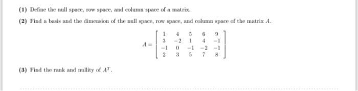 Solved (1) Define the null space, row space, and column | Chegg.com