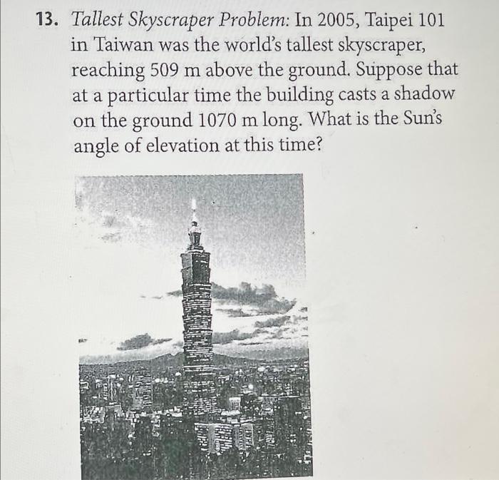 Solved 13. Tallest Skyscraper Problem: In 2005, Taipei 101 | Chegg.com
