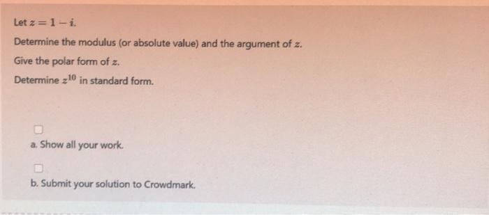 Solved Let z=1-i. Determine the modulus (or absolute value) | Chegg.com