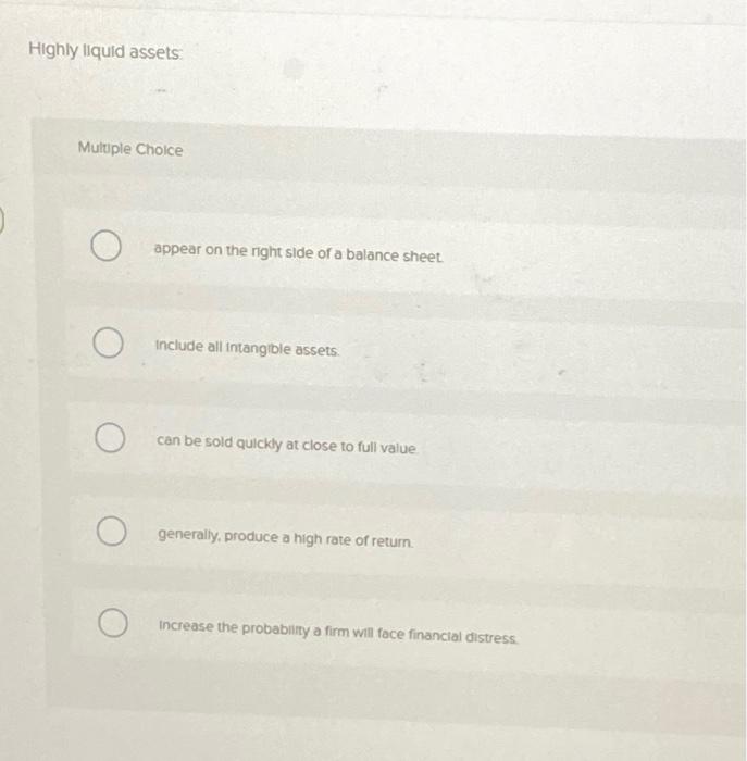 Solved Highly liquid assets: Multiple Choice O O O appear on | Chegg.com