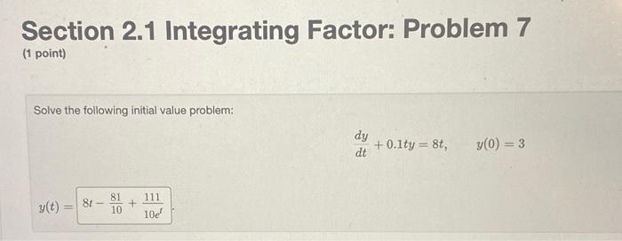 Solved Section 2.1 Integrating Factor: Problem 2 (1 point) | Chegg.com Solved Section 2.1 Integrating Factor: Problem 2 (1 point) | Chegg.com