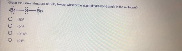 Solved Given the Lewis structure of SBr2 below, what is the | Chegg.com