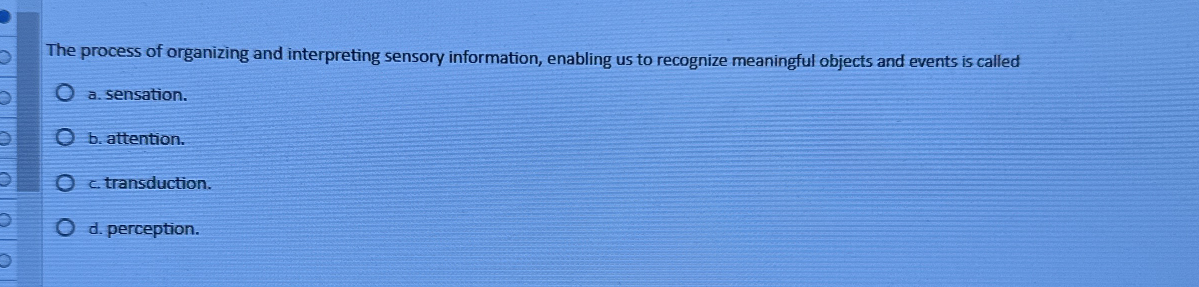 Solved The process of organizing and interpreting sensory | Chegg.com
