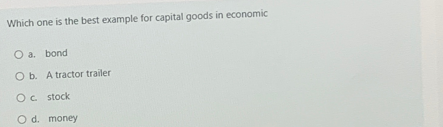 Solved Which one is the best example for capital goods in | Chegg.com