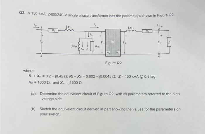 Solved Q2. A 150-kVA, 2400/240-V single phase transformer | Chegg.com