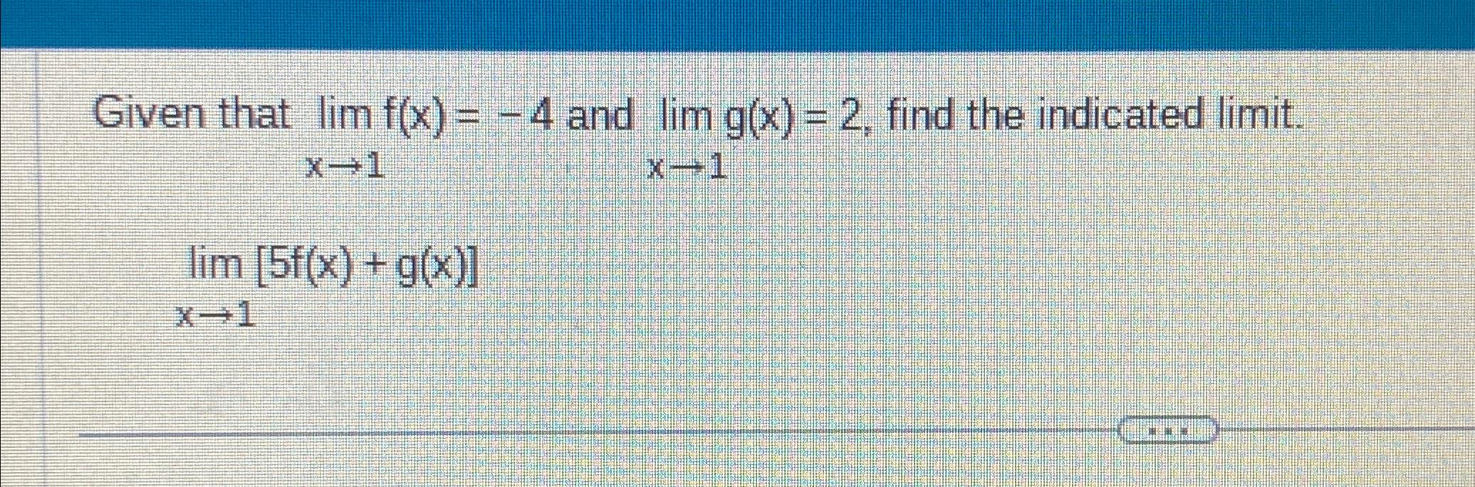Solved Given that limx→1f(x)=-4 ﻿and limx→1g(x)=2, ﻿find the | Chegg.com