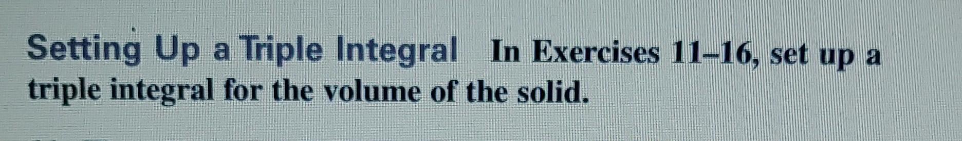 Solved Setting Up a Triple Integral In Exercises 11-16, set | Chegg.com
