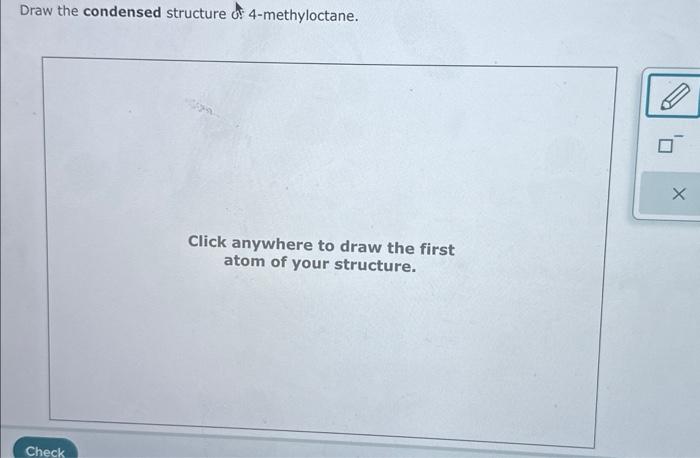 Solved Draw the condensed structure of 4-methyloctane. Click | Chegg.com