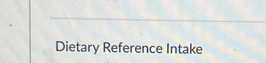 Solved Dietary Reference Intake definition | Chegg.com