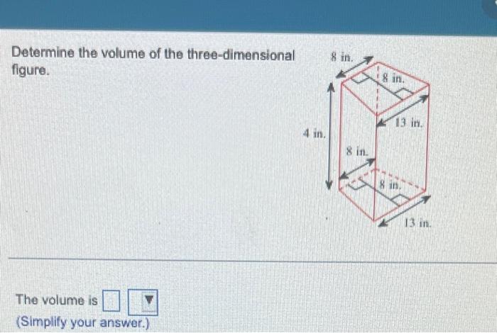 Solved Determine the volume of the three-dimensional figure. | Chegg.com