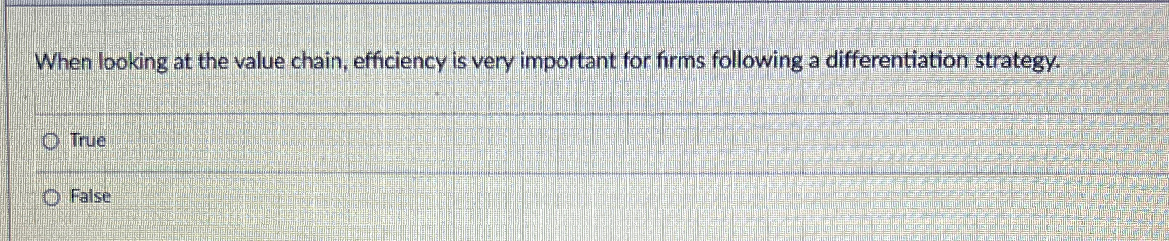 Solved When looking at the value chain, efficiency is very | Chegg.com