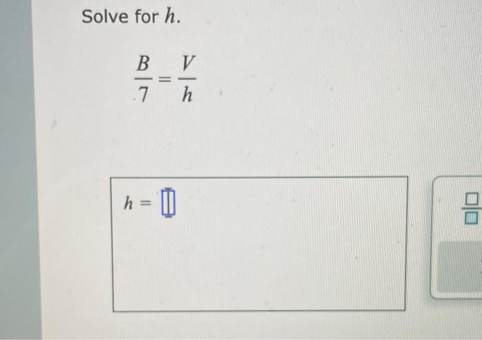 Solved Solve for h. 7B=hV | Chegg.com