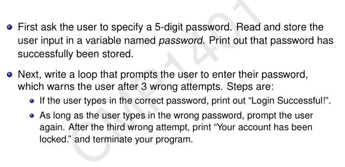 Solved - First ask the user to specify a 5-digit password. | Chegg.com