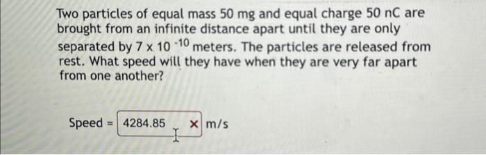 Solved Two particles of equal mass 50mg and equal charge | Chegg.com