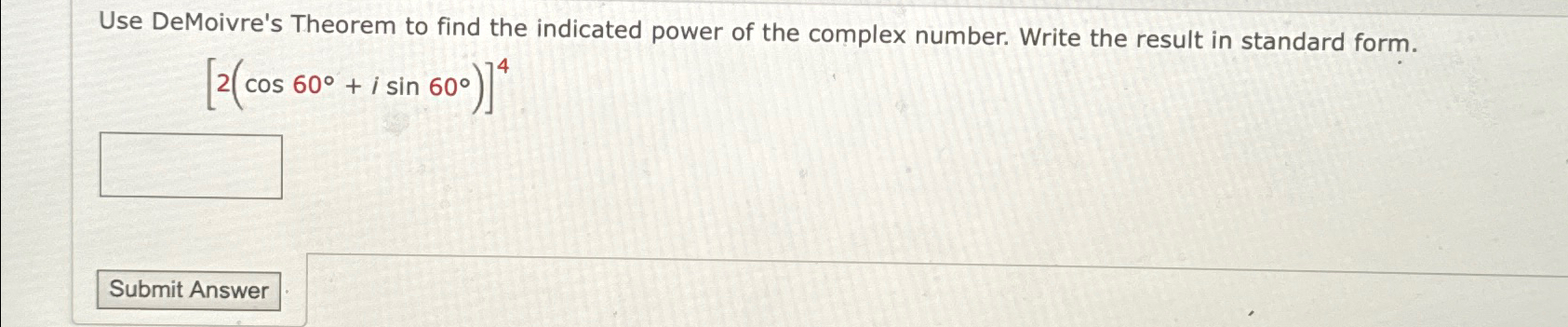 Solved Use DeMoivre's Theorem to find the indicated power of | Chegg.com