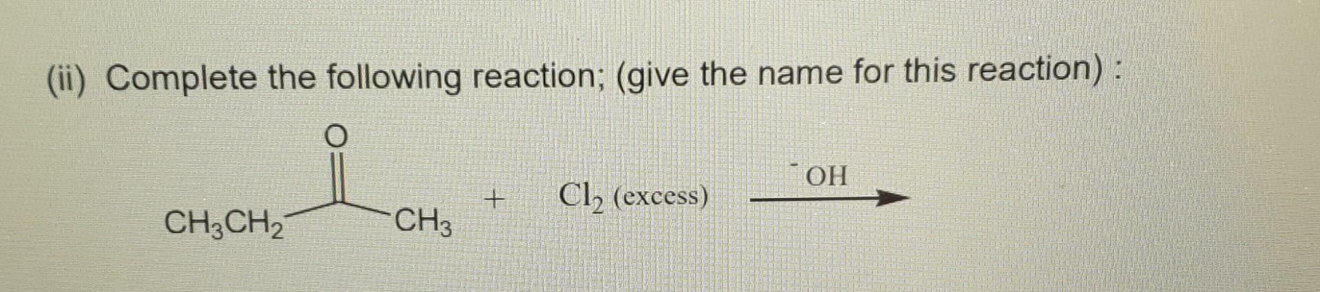 Solved Complete the following reaction; (give the name for | Chegg.com
