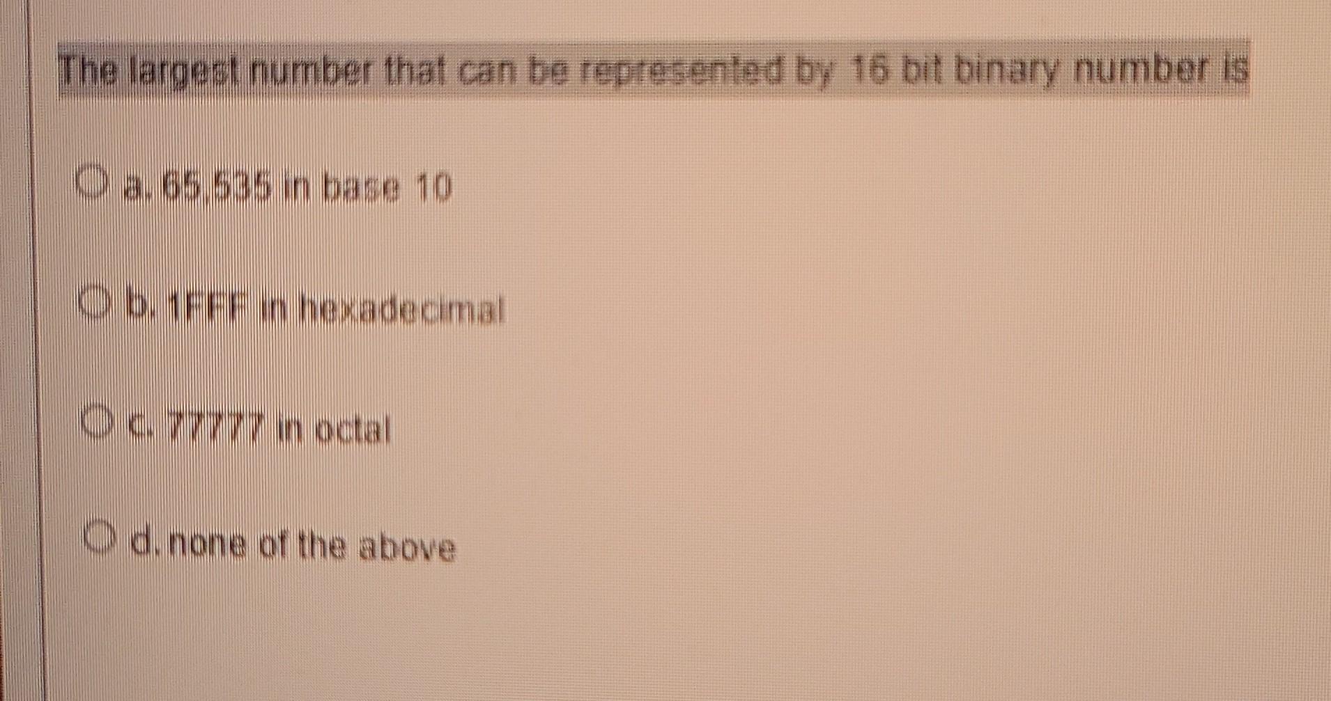 Solved The largest number that can be represented by 16 bit | Chegg.com