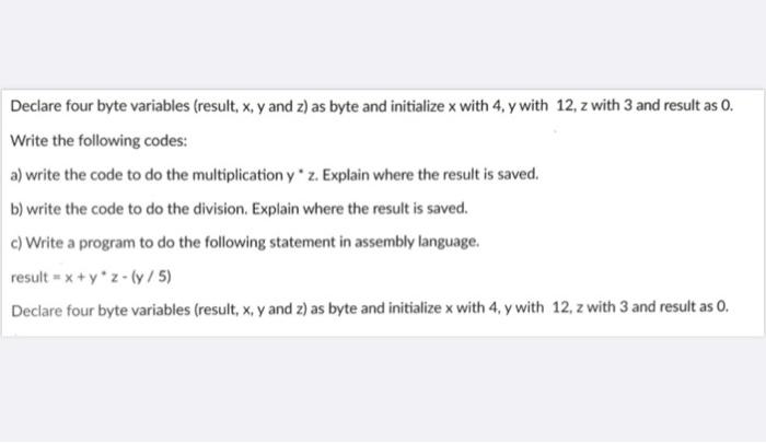 Solved Declare four byte variables (result, x, y and z) as | Chegg.com