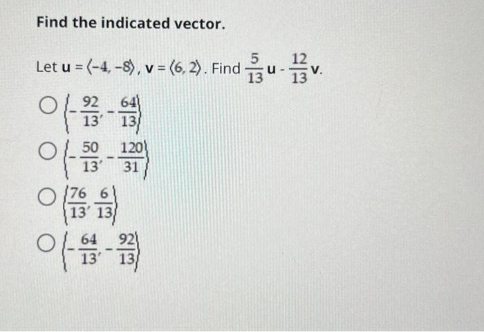 Solved Find the indicated vector. Let u= −4,−8 ,v= 6,2 . | Chegg.com
