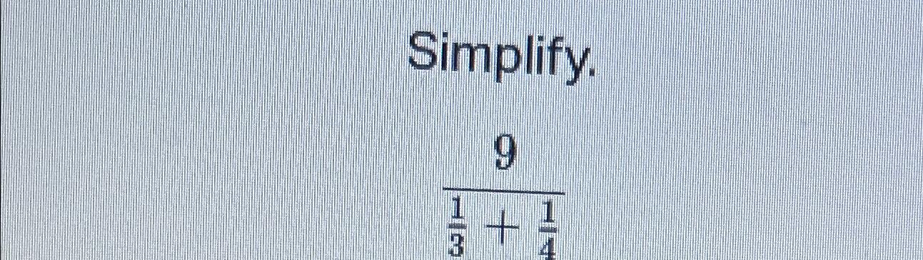 Solved Simplify.913+14 | Chegg.com