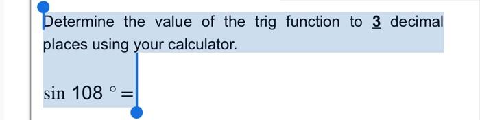 Solved Determine the value of the trig function to 3 decimal | Chegg.com