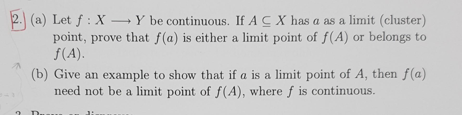 Solved 2.) (a) Let f:X Y be continuous. If A⊆X has a as a | Chegg.com