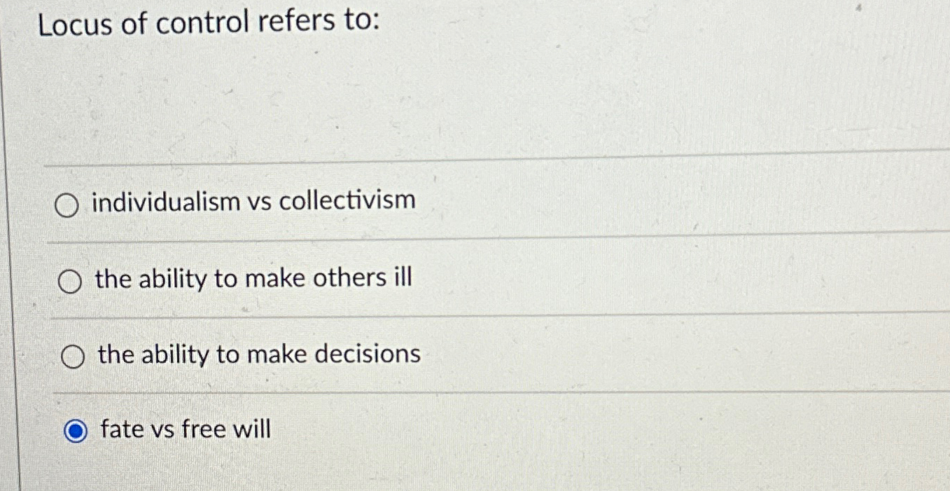 Solved Locus of control refers to:individualism vs | Chegg.com