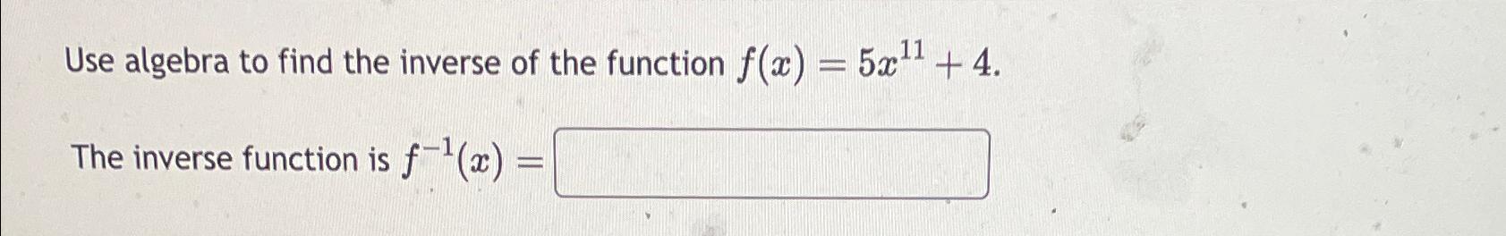 Solved Use algebra to find the inverse of the function | Chegg.com