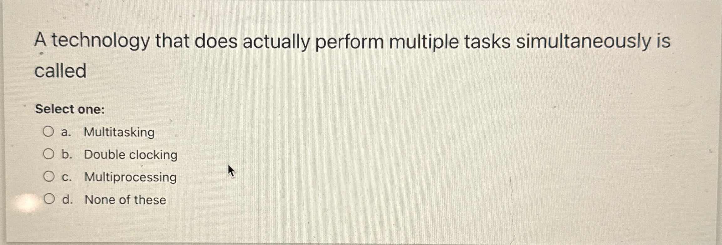 Solved A technology that does actually perform multiple | Chegg.com