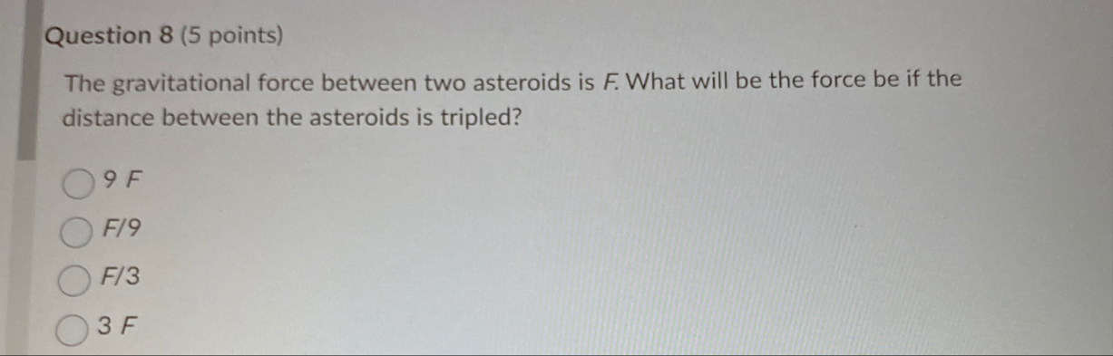Solved Question 8 (5 ﻿points)The gravitational force between | Chegg.com