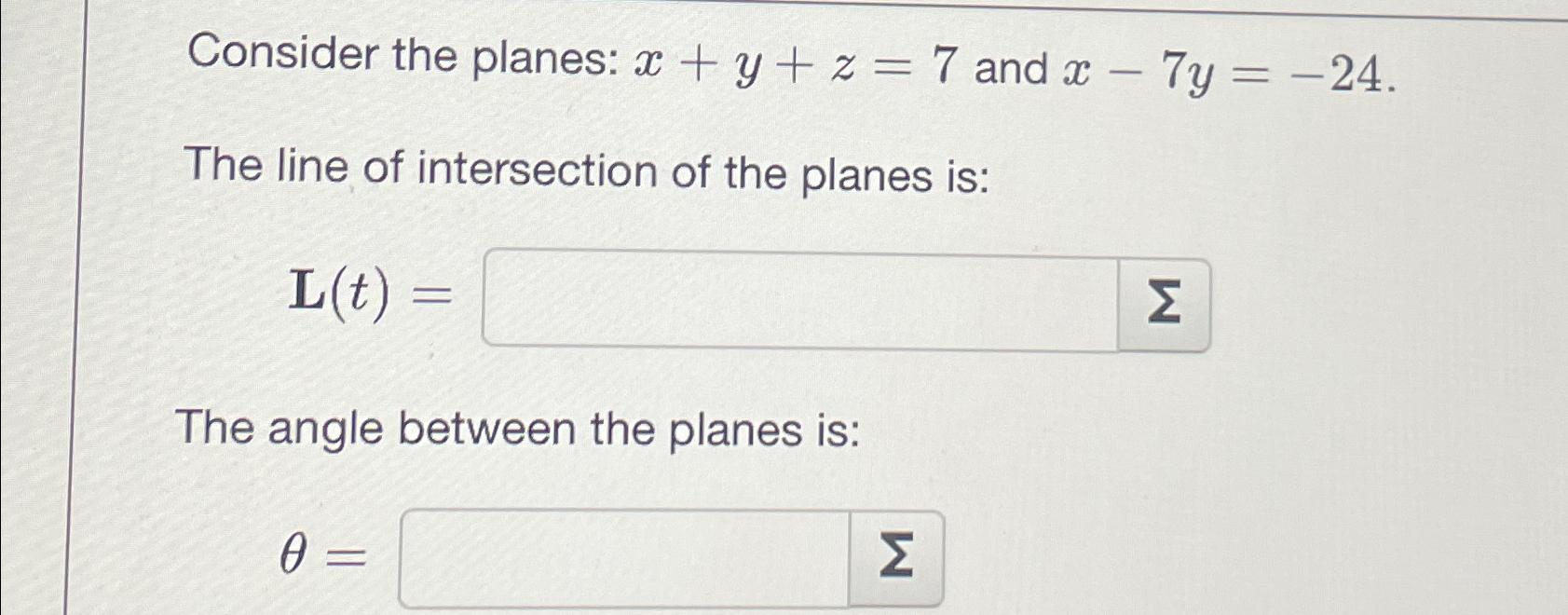 Solved Consider the planes: x+y+z=7 ﻿and x-7y=-24.The line | Chegg.com