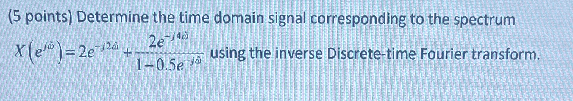 Solved (5 ﻿points) ﻿Determine the time domain signal | Chegg.com