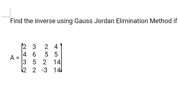 Solved Find the inverse using Gauss Jordan Elimination | Chegg.com