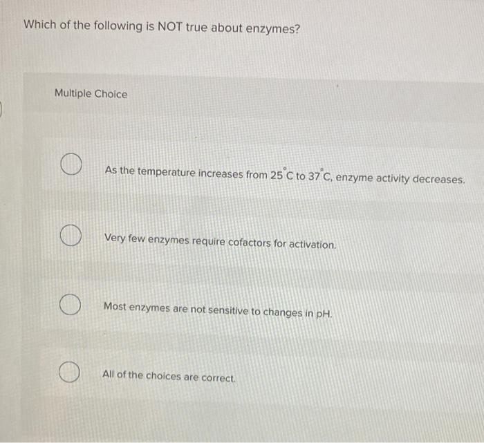 Solved Which of the following is NOT true about enzymes? | Chegg.com