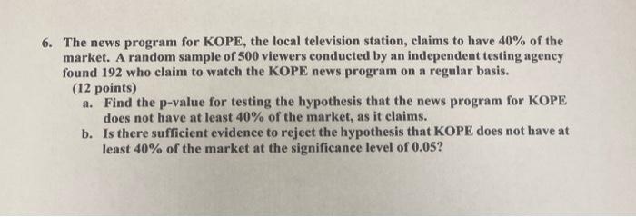 Solved 6. The news program for KOPE, the local television | Chegg.com