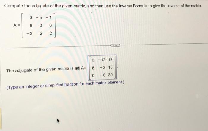 Solved Compute the adjugate of the given matrix, and then | Chegg.com