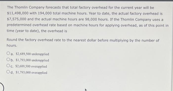 Solved The Thomlin Company forecasts that total factory | Chegg.com