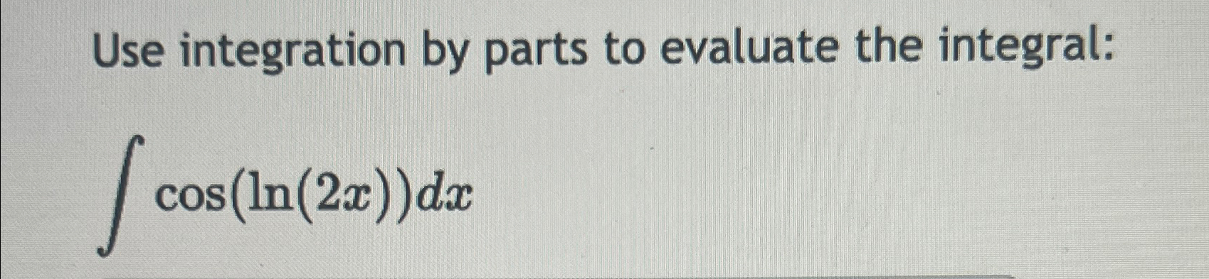 Solved Use integration by parts to evaluate the | Chegg.com