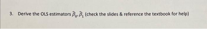 3. Derive the OLS estimators β^0,β^1 (check the | Chegg.com