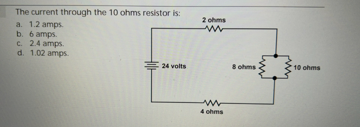 Solved The current through the 10 ﻿ohms resistor is:a. 1.2 | Chegg.com