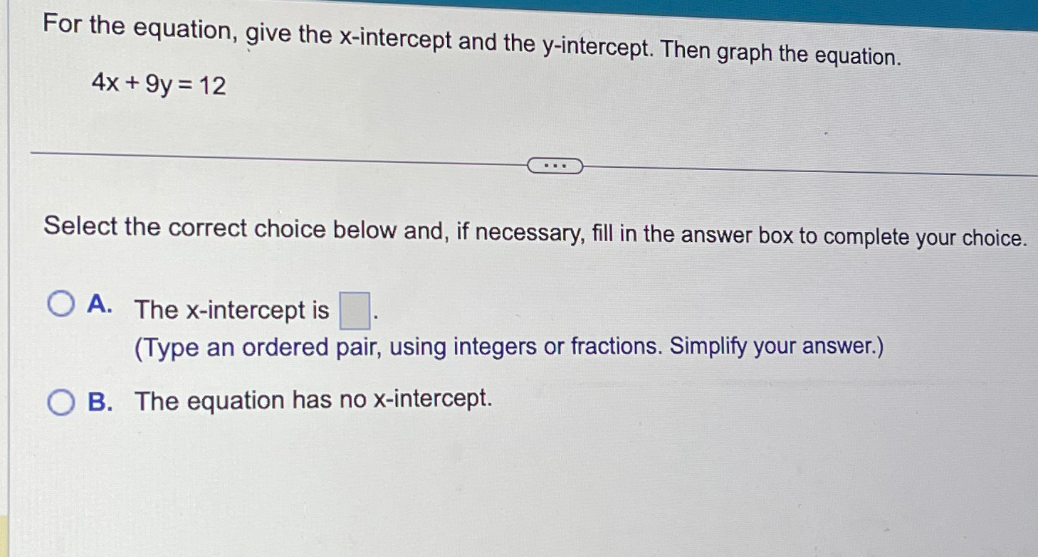 Solved For the equation, give the x-intercept and the | Chegg.com