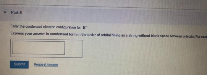 Solved Enter the condensed electron configuration for K+. | Chegg.com