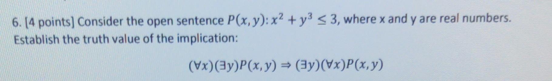 Solved 6. [4 points] Consider the open sentence | Chegg.com