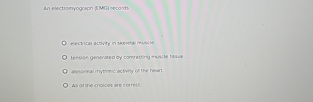 Solved An electromyograph (EMG) ﻿recordselectrical activity | Chegg.com