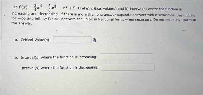Solved Let f(x)=43x4−35x3−x2+2. Find a) critical value(s) | Chegg.com