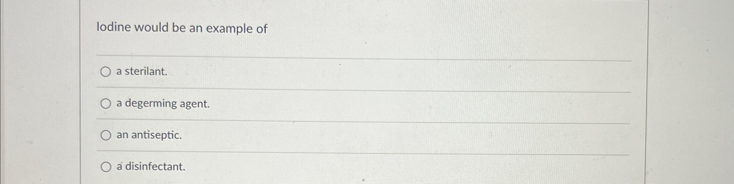 Solved lodine would be an example of a sterilant. a | Chegg.com